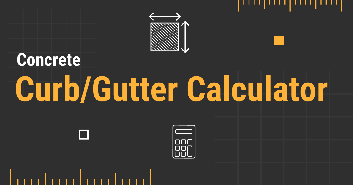 Concrete Curb and Gutter Calculator — How Much Do I Need?